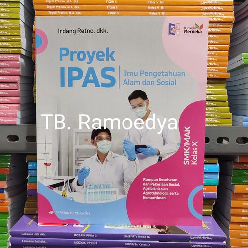Jual Buku Proyek IPAS SMK/MAK kelas X Kesehatan Erlangga Kurikulum Merdeka - Jakarta Selatan ...