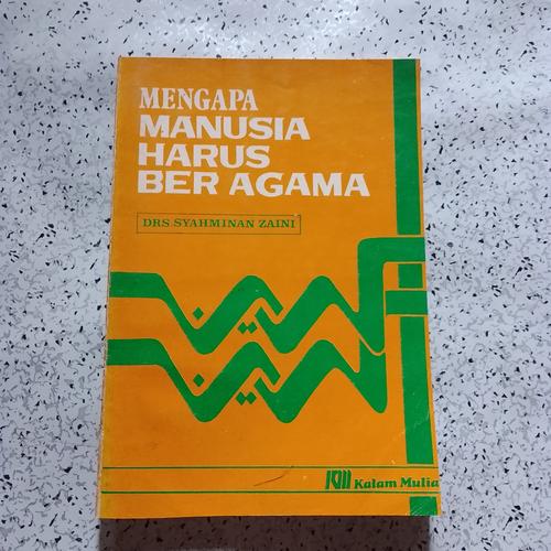 Jual Buku MENGAPA MANUSIA HARUS BERAGAMA - Drs. Syahminan Zaini - Kab ...