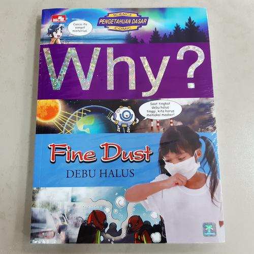 Jual Komik Why? Fine Dust (Debu Halus) - Kota Surabaya - Pusat Komik ... Jual Komik Why? Fine Dust (Debu Halus) - Kota Surabaya - Pusat Komik ...