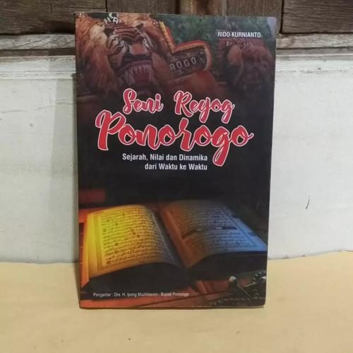 Jual Buku Seni Reyog Ponorogo - sejarah, nilai dan dinamika dari waktu ...