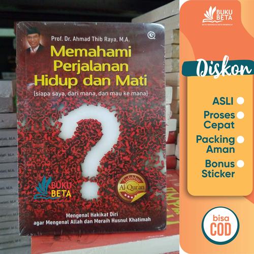 Jual Memahami Perjalanan Hidup dan Mati - Ahmad Thib Raya - Kab. Sleman - Buku Beta | Tokopedia
