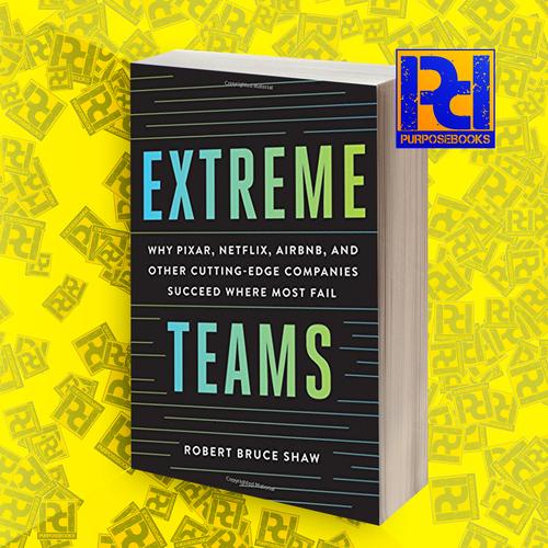 Jual Extreme Teams: Why Pixar, Netflix, Airbnb, and Other Cutting-Edge ...
