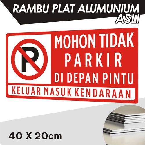 Jual RAMBU SIGN DILARANG PARKIR DI DEPAN PINTU PLAT ALUMUNIUM - TANPA ...