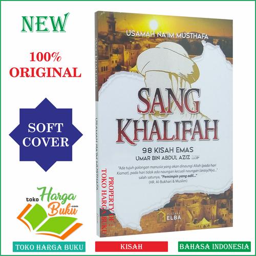 Jual Sang Khalifah 98 Kisah Emas Umar bin Abdul Aziz Usamah Na'im Musthafa - Jakarta Timur ...