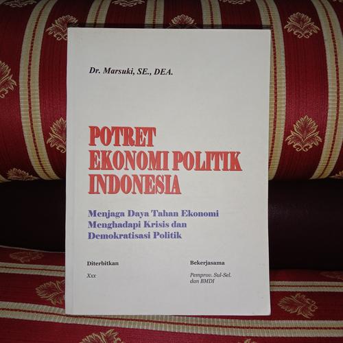 Jual Buku Potret Ekonomi Politik Indonesia - Dr.Marsuki, SE,DEA - Kota ...