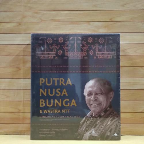 Jual Putra Nusa Bunga & Wastra NTT Mengenang Sosok Frans Seda - Jakarta ...