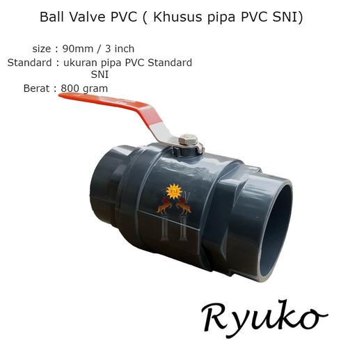 Jual Ball Valve PVC khusus Pipa PVC standard SNI 3 inch / 90 mm - Kota ...