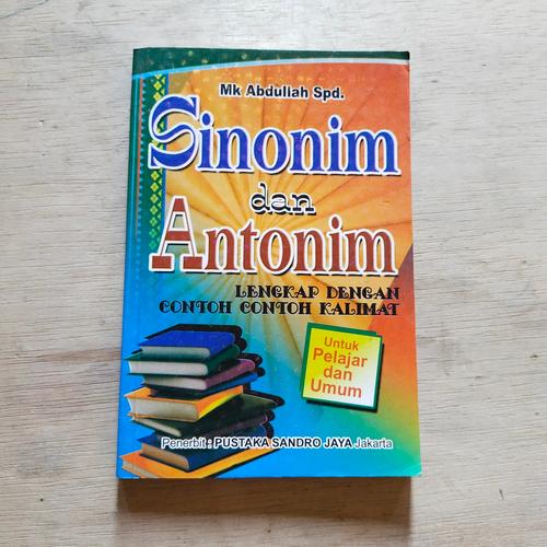 Jual Buku SINONIM dan ANTONIM Lengkap dengan Contoh Kalimat - Mk Abdullah - Kab. Bekasi - RIA ...