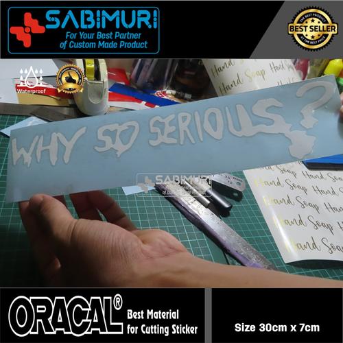 Jual Cutting Sticker Stiker Why So Serious Oracal - Kab. Bekasi ...