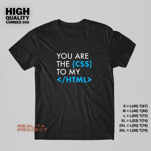 Jual Kaos Programmer You Are The Css To My Html Buku Coding Combed 30s 1784