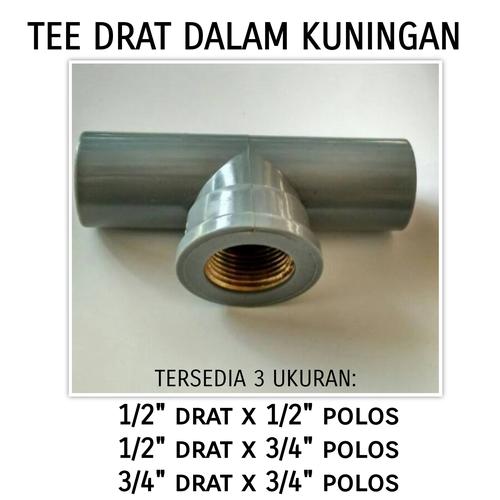 Jual Tee Drat Dalam Kuningan 1/2" 1/2" x 3/4" 3/4" inch Faucet Tee T - 1/2" x 1/2" - Kota ...