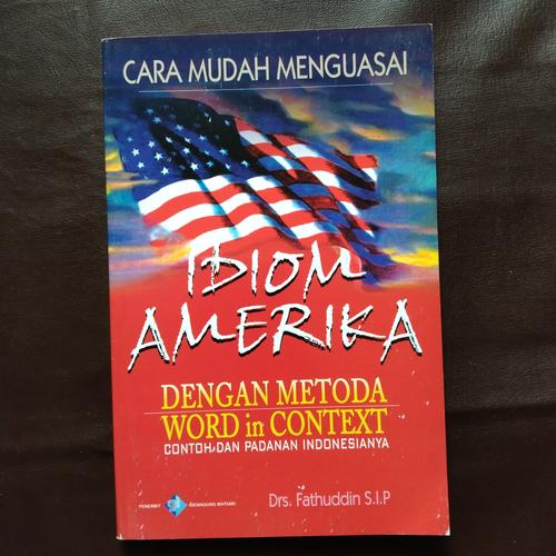 Jual CARA MUDAH MENGUASAI IDIOM AMERIKA DWGAN METODE WORD in CONTEXT ... Jual CARA MUDAH MENGUASAI IDIOM AMERIKA DWGAN METODE WORD in CONTEXT ...