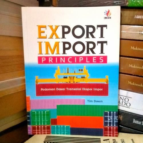 Jual EXPORT IMPORT PRINCIPLES . Pedoman Dasar Transaksi Ekspor Impor ...