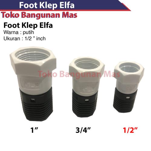 Jual Foot Klep PVC ELFA 1/2" Inch Tebal Footklep Foot Valve Footvalve ...