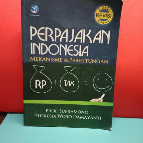 Jual BUKU PERPAJAKAN INDONESIA MEKANISME & PERHITUNGAN BY PROF. SUPRAMONO - Jakarta Pusat - Buku ...