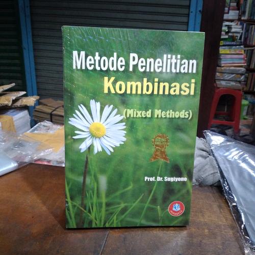 Jual METODE PENELITIAN KOMBINASI MIXED METHODS DR. SUGIYONO BUKU ...