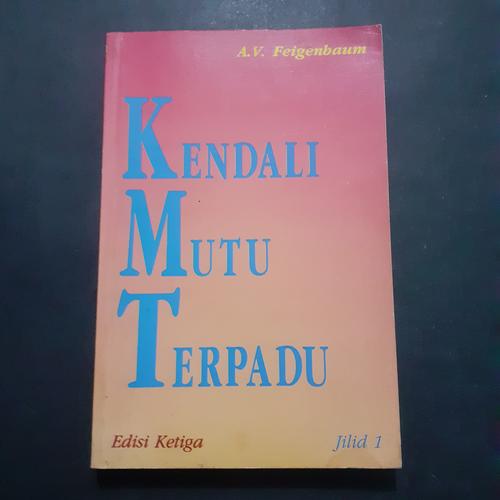 Jual Buku Kendali Mutu Terpadu Jilid 1 Edisi Ketiga - A.V. Feigenbaum - Kota Bekasi - Its Han ...