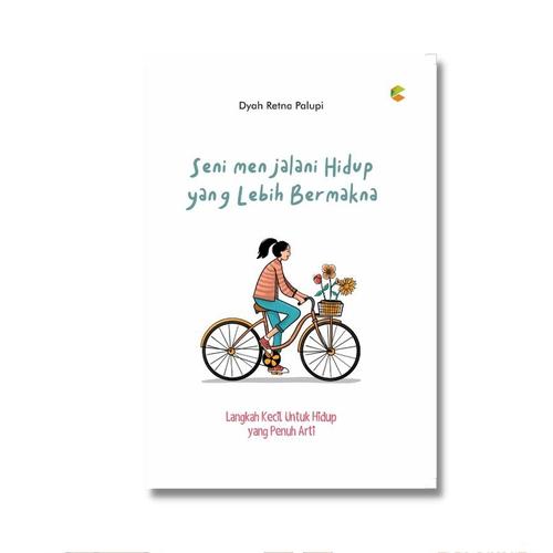 Jual BUKU SENI MENJALANI HIDUP YANG LEBIH BERMAKNA - DYAH RETNA PALUPI ... Jual BUKU SENI MENJALANI HIDUP YANG LEBIH BERMAKNA - DYAH RETNA PALUPI ...