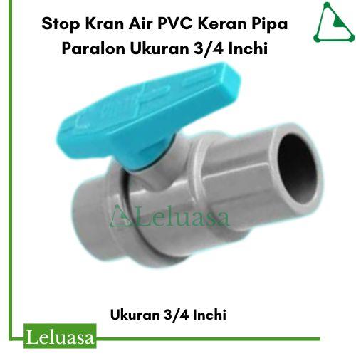 Jual Stop Kran Air PVC Setop Keran Pipa Paralon Ball Valve Ukuran 3/4 ...