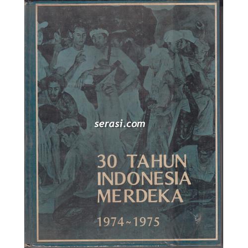 Jual BUKU 30 TAHUN INDONESIA MERDEKA 1974-1975 JILID 4 HARD COVER ...