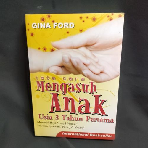 Jual BUKU TATA CARA MENGASUH ANAK USIA 3 TAHUN PERTAMA - GINA FORD ...