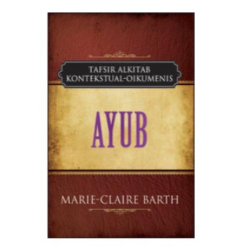 Jual Tafsiran Kitab Ayub, Marie Claire Bart -BPK Gunung Mulia - Jakarta Pusat - CysarrapediaJKT ...