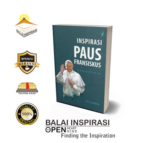 Jual Buku Bacaan Inspiratif dan Motivasi Inspirasi Paus Fransiskus ...