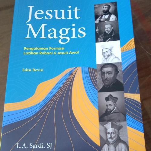 Jual Buku Jesuit Magis, Pengalaman Formasi 6 Jesuit Awal (Edisi Revisi ...