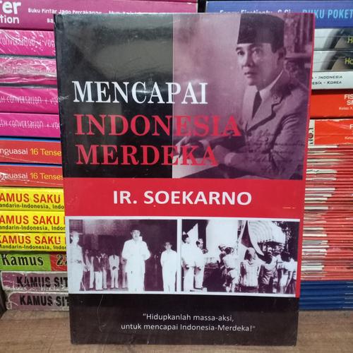 Jual BUKU SEJARAH - MENCAPAI INDONESIA MERDEKA Karangan By Ir Soekarno ...