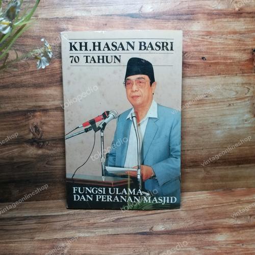 Jual BIOGRAFI KH. HASAN BASRI FUNGSI ULAMA DAN PERANAN MASJID - Jakarta ...