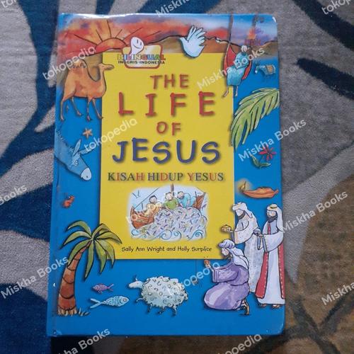 Jual THE LIFE OF JESUS "KISAH HIDUP YESUS" Oleh Sally Ann Wright ...