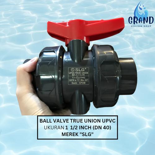 Jual [SLG] BALL VALVE TRUE UNION UPVC Ukuran 1 1/2 inch (DN 40) - Jakarta Barat - Grand ...