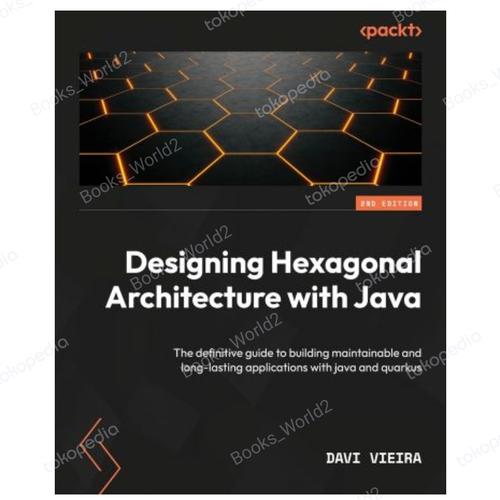 Jual Buku Designing Hexagonal Architecture with Java, 2nd Edition 2023 ...