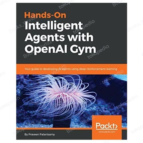Jual Buku Hands-On Intelligent Agents with OpenAI Gym - Jakarta Timur ... Jual Buku Hands-On Intelligent Agents with OpenAI Gym - Jakarta Timur ...