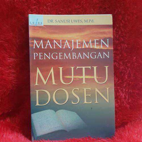 Jual BUKJ MANAJEMEN PENGEMBANGAN MUTU DOSEN BY SANUSI UWES - Jakarta ...
