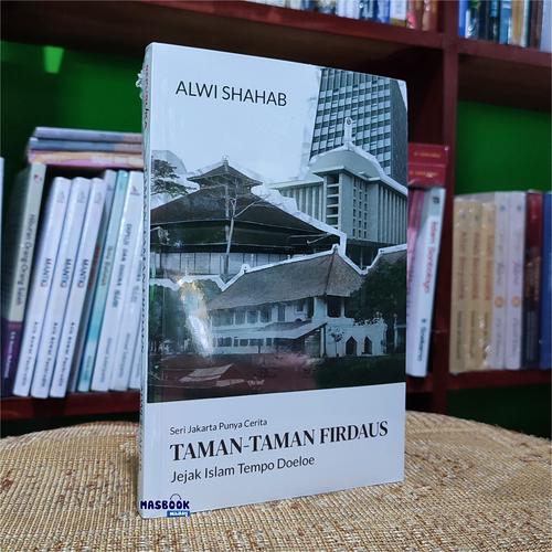 Jual BUKU TAMAN-TAMAN FIRDAUS - Jejak Islam Tempo Doeloe - Alwi Shahab ...