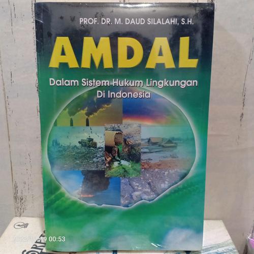 Jual BUKU AMDAL Dalam Sistem Hukum Lingkungan Di Indonesia By Daud ...
