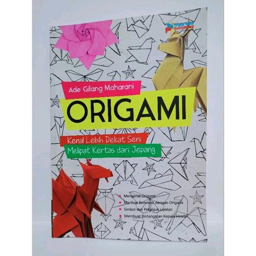 Jual Buku Origami : Kenal Lebih Dekat Seni Melipat Kertas Dari Jepang ...