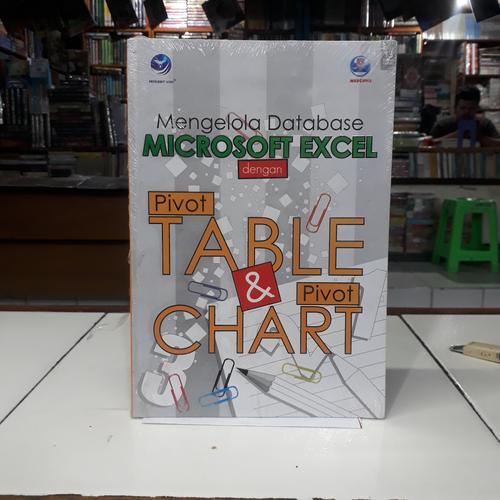 Jual MENGELOLA MICROSOFT EXCEL DENGAN PIVOT TABLE DAN PIVOT CHART - Kota Bandung - Bintoro ...