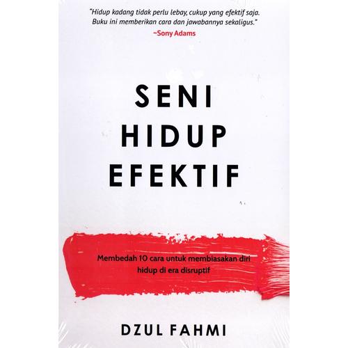 Jual Buku Seni Hidup Efektif: Membedah 10 Cara untuk Membiasakan Diri Hidup - Jakarta Timur ...