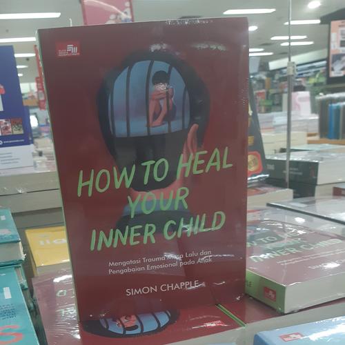 Jual Buku How To Heal Your Inner Child By Simon Chapple - Jakarta Barat ...
