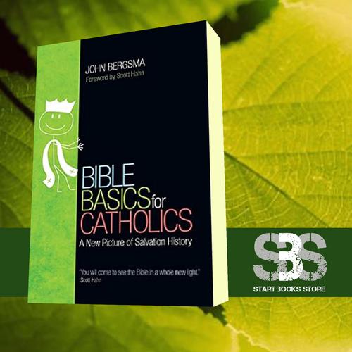 Jual Bible Basics for Catholics John Bergsma - Jakarta Timur - START ...