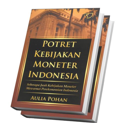 Jual Potret kebijakan moneter indonesia - Aulia pohan - Jakarta Barat ...