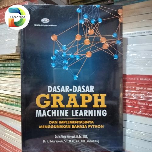 Jual Buku Dasar-Dasar Graph Machine Learning dan Implementasinya - Kota ...