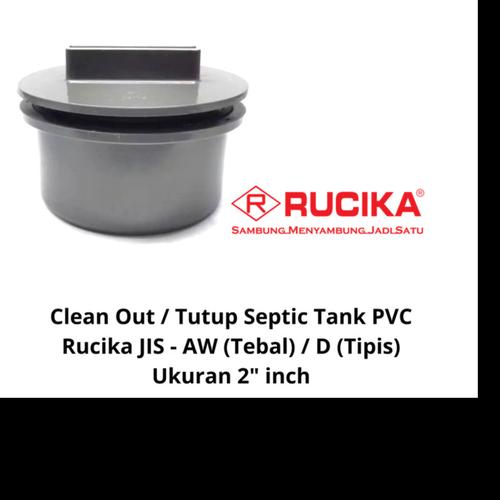 Jual Clean Out / Tutup Septic Tank PVC Rucika 2" inch AW (TEBAL ...