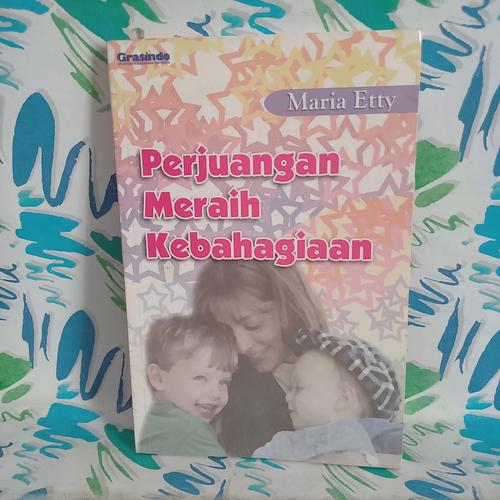 Jual original BUKU PERJUANGAN MERAIH KEBAHAGIAAN MARIA ETTY cek foto ...