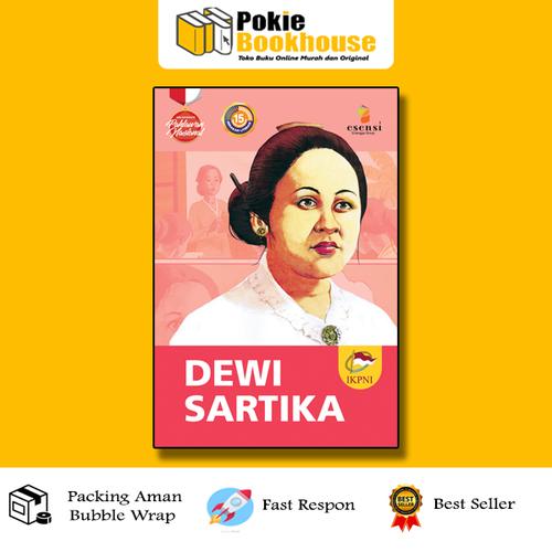 Jual ORIGINAL BUKU SERI BIOGRAFI PAHLAWAN NASIONAL : DEWI SARTIKA - ESENSI - Jakarta Pusat ...