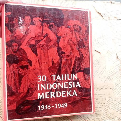 Jual 30 TAHUN INDONESIA MERDEKA, 1945-1949. EDISI 1 BUKU LENGKAP - Kota ...