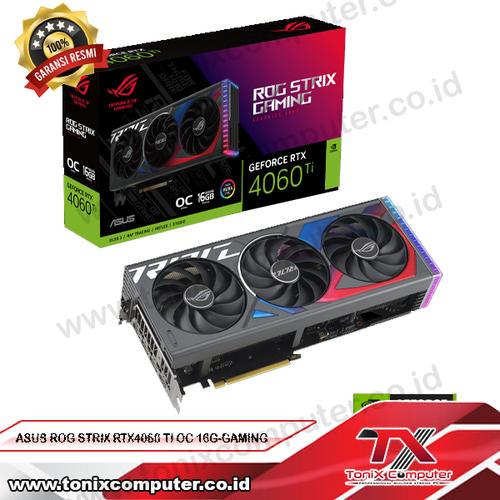Promo ASUS ROG STRIX RTX 4060 TI OC 16G GAMING | VGA Gaming RTX 4060Ti ...
