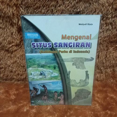 Jual buku mengenal situs sangiran - kehidupan purba di Indonesia - Kab ...
